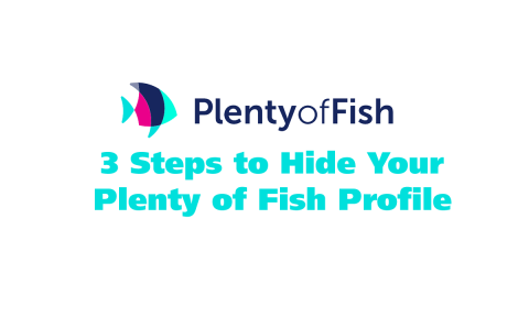 3 Steps to Hide Your Plenty of Fish Profile - Victoria Milan